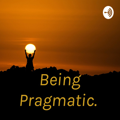 Being Pragmatic. • A podcast on Spotify for Podcasters