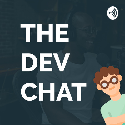 The Dev Chat • A podcast on Spotify for Podcasters