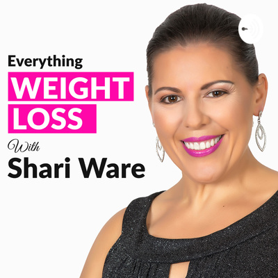 Everything Weight Loss with Shari Ware • A podcast on Spotify for ...