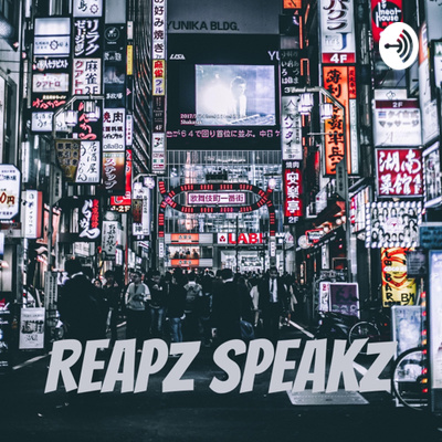 Reapz Speakz • A podcast on Spotify for Creators