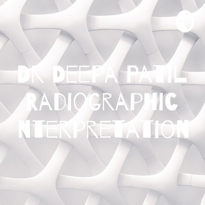 Dr Deepa Patil Radiographic Interpretation • A podcast on Spotify for ...