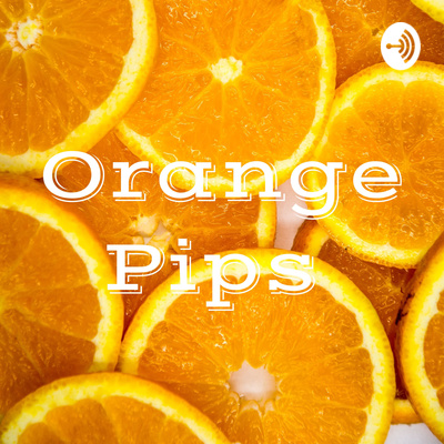 Orange Pips • A podcast on Spotify for Creators
