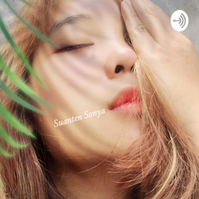 Suanten Sonya • A podcast on Spotify for Creators