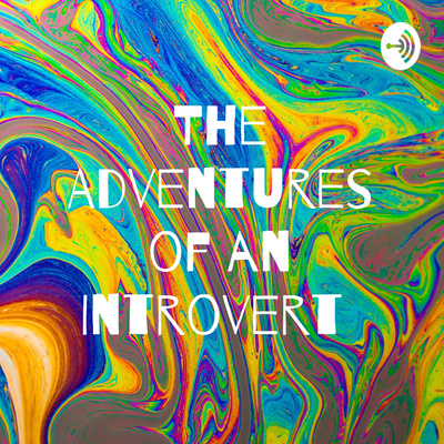 The Adventures of an Introvert • A podcast on Spotify for Podcasters