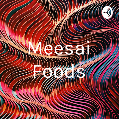 meesai foods • A podcast on Spotify for Creators