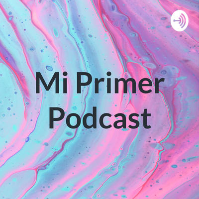 Mi Primer Podcast • A podcast on Spotify for Creators