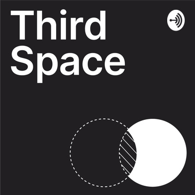 The Third Space • A podcast on Spotify for Creators
