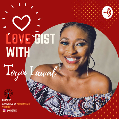 Love Gist with Toyin Lawal • A podcast on Spotify for Creators
