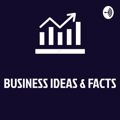 Business ideas and Facts by Business Ideas and Facts