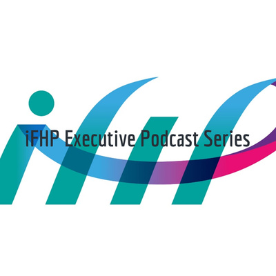 iFHP Executive Podcast Series • A podcast on Spotify for Creators