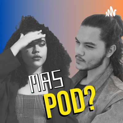 Mas Pod? • A podcast on Spotify for Creators