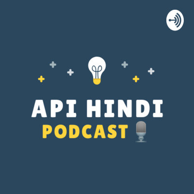API HINDI PODCAST • A podcast on Spotify for Creators