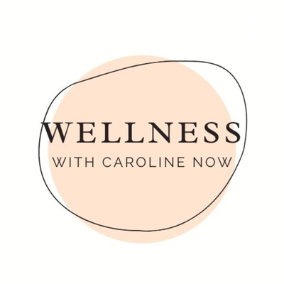 Wellness with Caroline Now • A podcast on Spotify for Creators