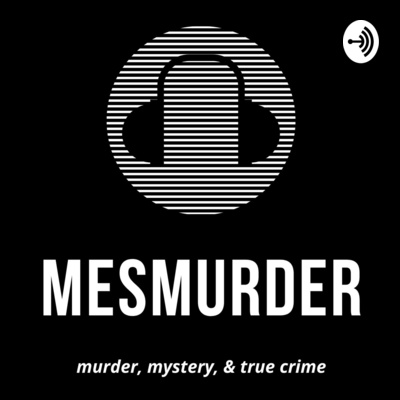 Mesmurder • A podcast on Spotify for Creators