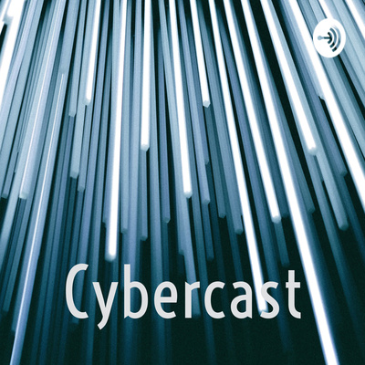 Cybercast • A podcast on Spotify for Creators