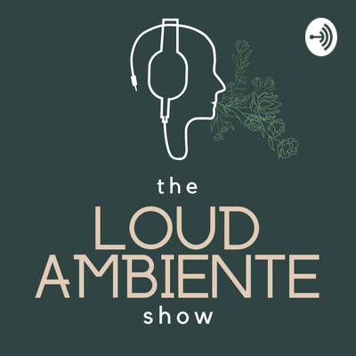 The Loud Ambiente Show • A podcast on Spotify for Podcasters