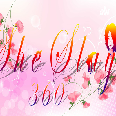 She Slay 360 • A podcast on Spotify for Creators
