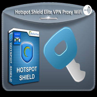 Hotspot Shield Elite 7.20.9 Crack Free Keygen Latest Download [2019 ...