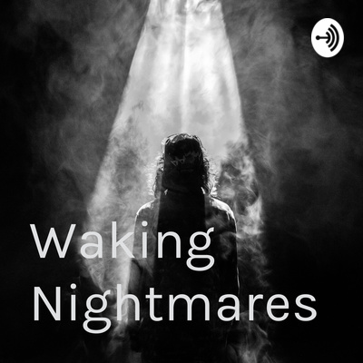 Waking Nightmares • A podcast on Spotify for Creators