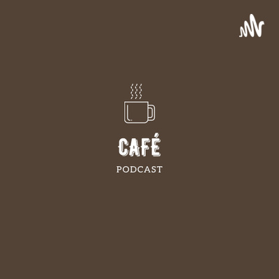 Café Podcast • A podcast on Spotify for Creators