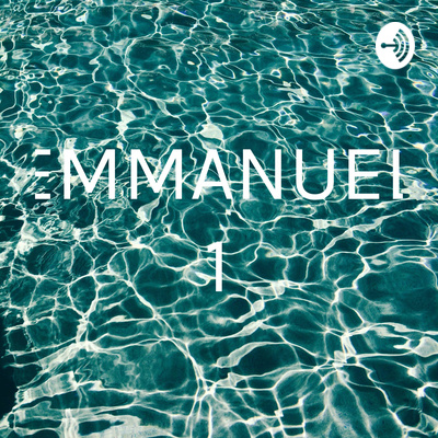 EMMANUEL 1 • A podcast on Spotify for Creators
