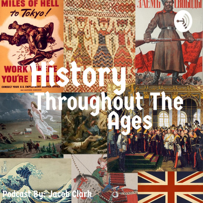 History Throughout The Ages • A podcast on Spotify for Creators