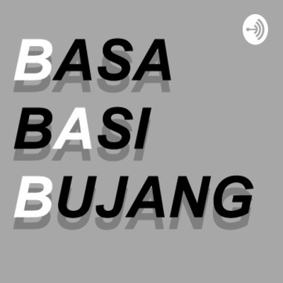 Basa Basi Bujang • A podcast on Spotify for Creators