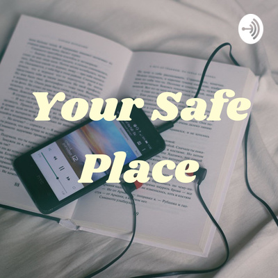 Your Safe Place • A podcast on Spotify for Creators