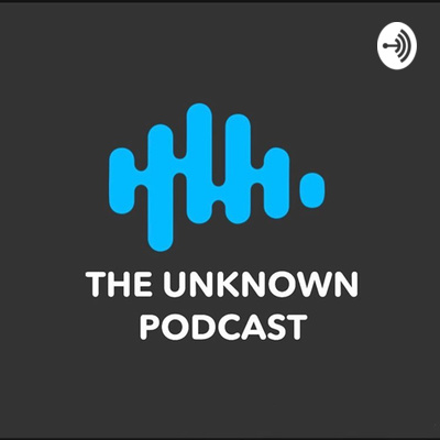 The Unknown Podcast • A podcast on Spotify for Creators