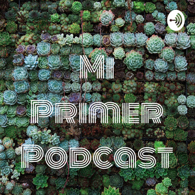 Mi Primer Podcast • A podcast on Spotify for Creators