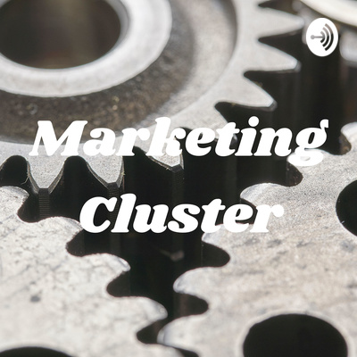 Marketing Cluster • A podcast on Spotify for Podcasters