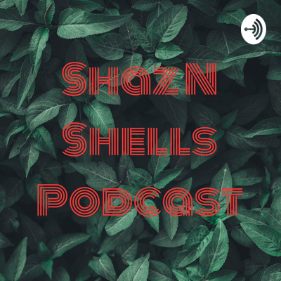 Shaz N Shells Podcast • A podcast on Spotify for Creators