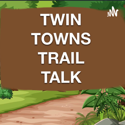 Twin Towns Trail Talk • A podcast on Spotify for Creators