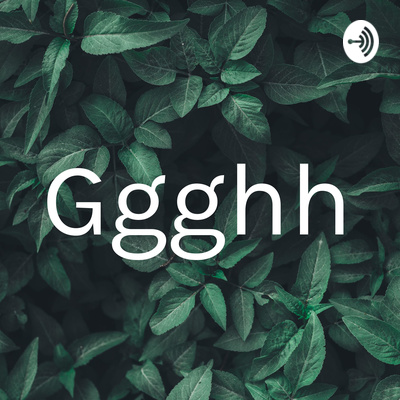 Ggghh • A podcast on Spotify for Podcasters