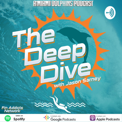 The Deep Dive with Jason Sarney: A Miami Dolphin Podcast • A podcast on ...