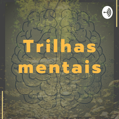 Trilhas Mentais • A podcast on Spotify for Creators