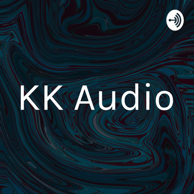 KK Audio • A podcast on Spotify for Podcasters