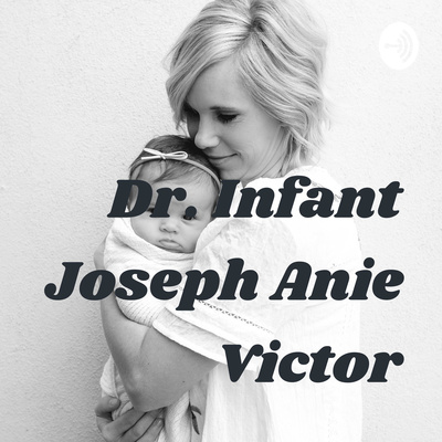 Dr. Infant Joseph Anie Victor • A podcast on Spotify for Creators