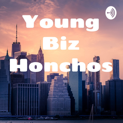 Young Biz Honchos • A podcast on Spotify for Creators