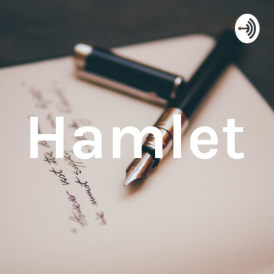 Hamlet • A podcast on Spotify for Podcasters
