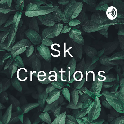 Sk Creations • A podcast on Spotify for Creators