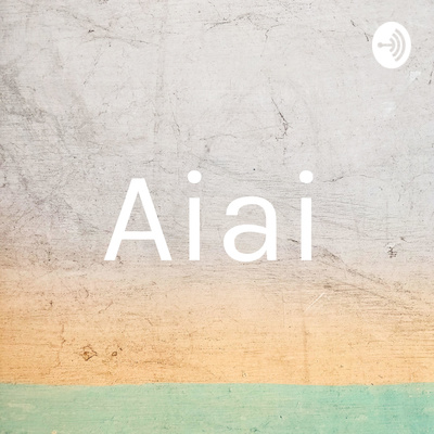 Aiai • A podcast on Spotify for Podcasters