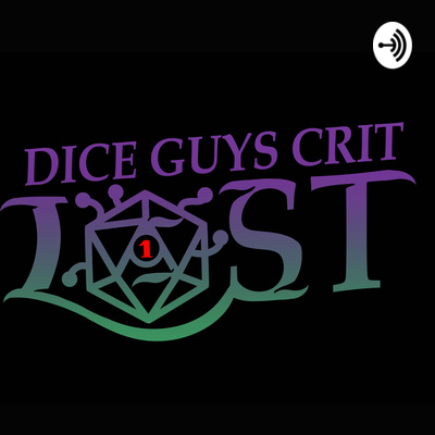 Dice Guys Crit Last • A podcast on Spotify for Podcasters