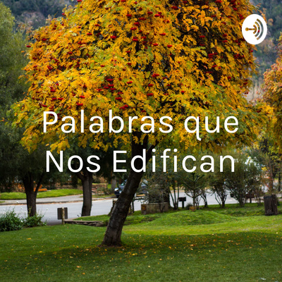 Palabras que Nos Edifican - Matias Maidana • A podcast on Spotify for Creators