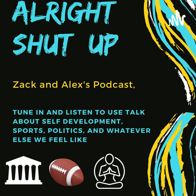 Alright Shut Up • A podcast on Spotify for Creators