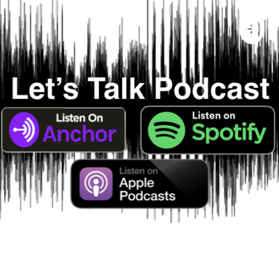 Let's Talk Podcast • A podcast on Spotify for Creators