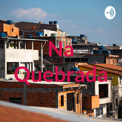 Na Quebrada • A podcast on Spotify for Creators