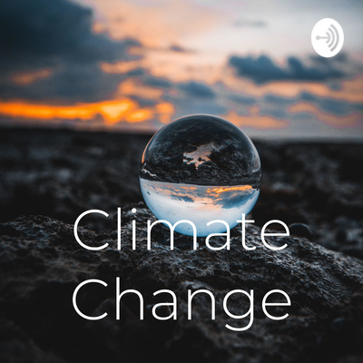 Climate Change • A podcast on Spotify for Creators
