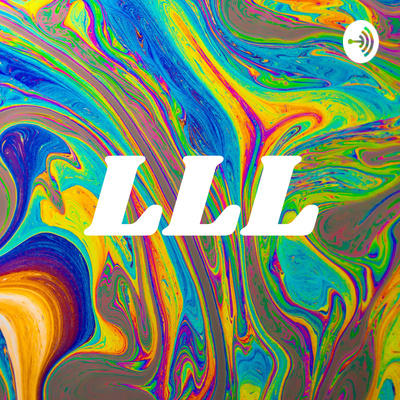 LLL • A podcast on Spotify for Creators
