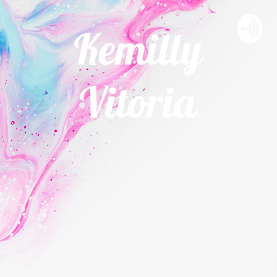 Kemilly Vitoria • A podcast on Spotify for Podcasters